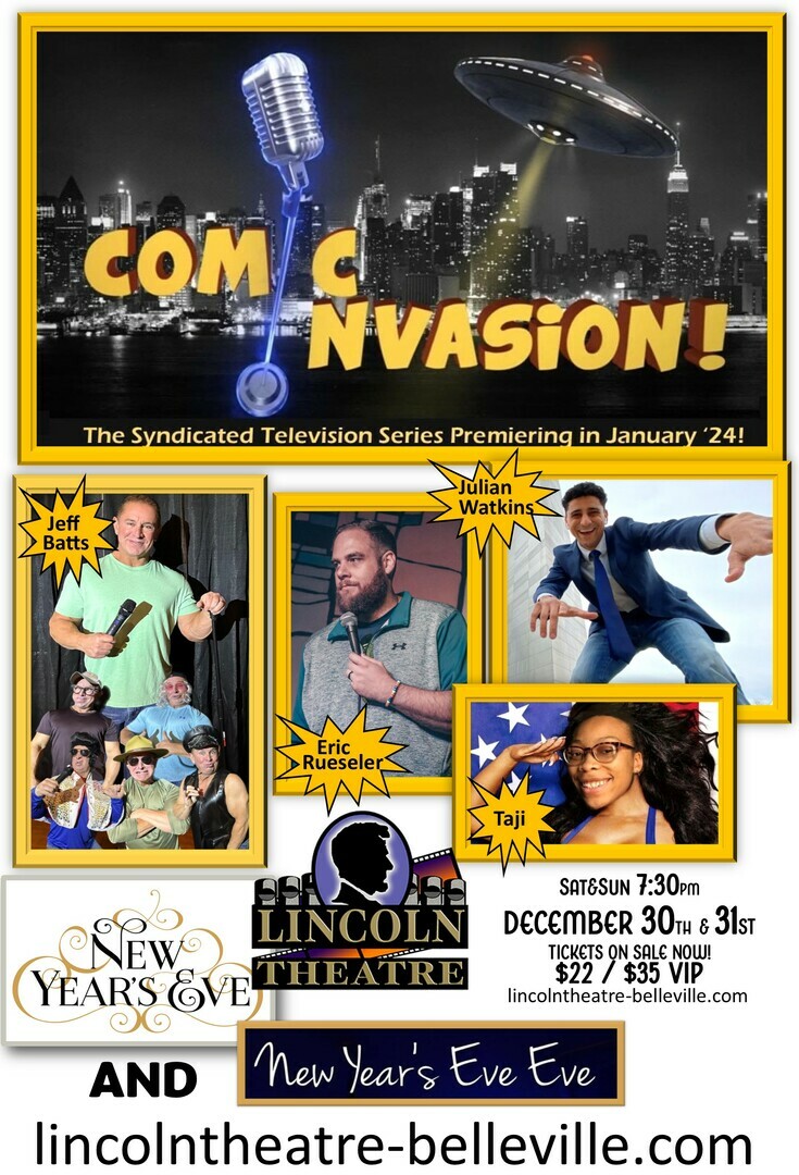 "Comic Invasion!" Live at the Lincoln Theatre in Belleville on New Years Eve & New Years Eve EVE ...