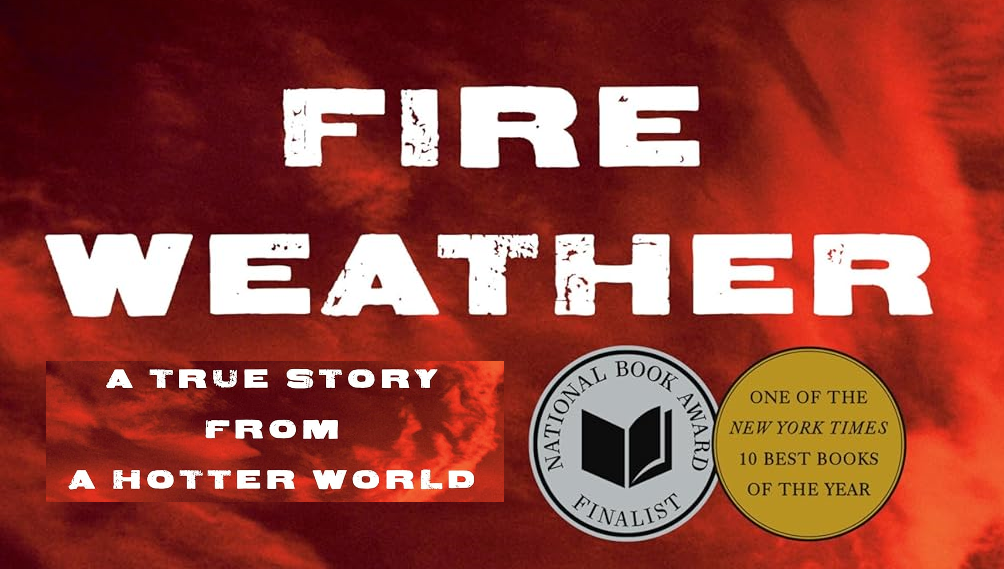 Book review talk: Fire Weather: A True Story from a Hotter World ...