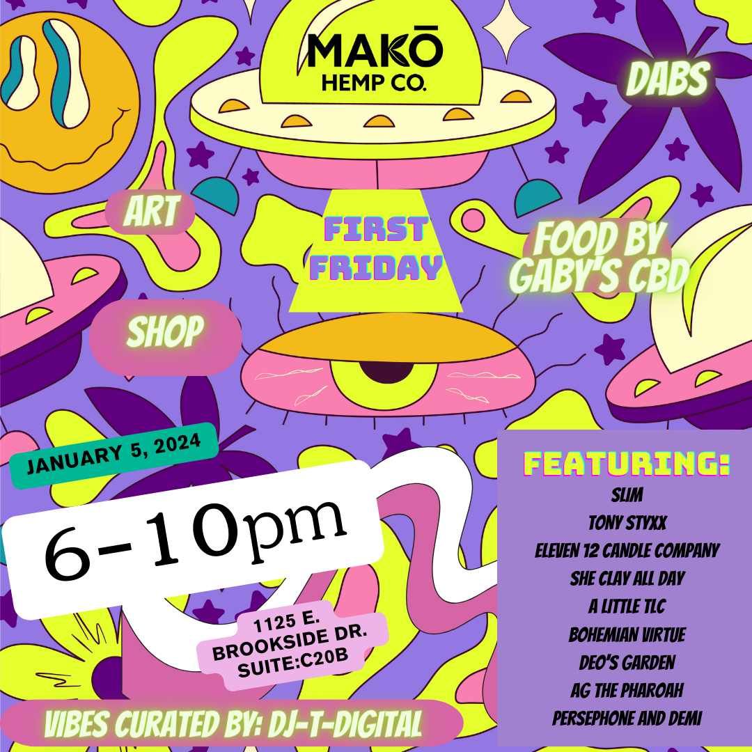 Mako's First Friday | Mako Hemp Co. | CANNABIS DISPENSARY | THE DAB BAR ...
