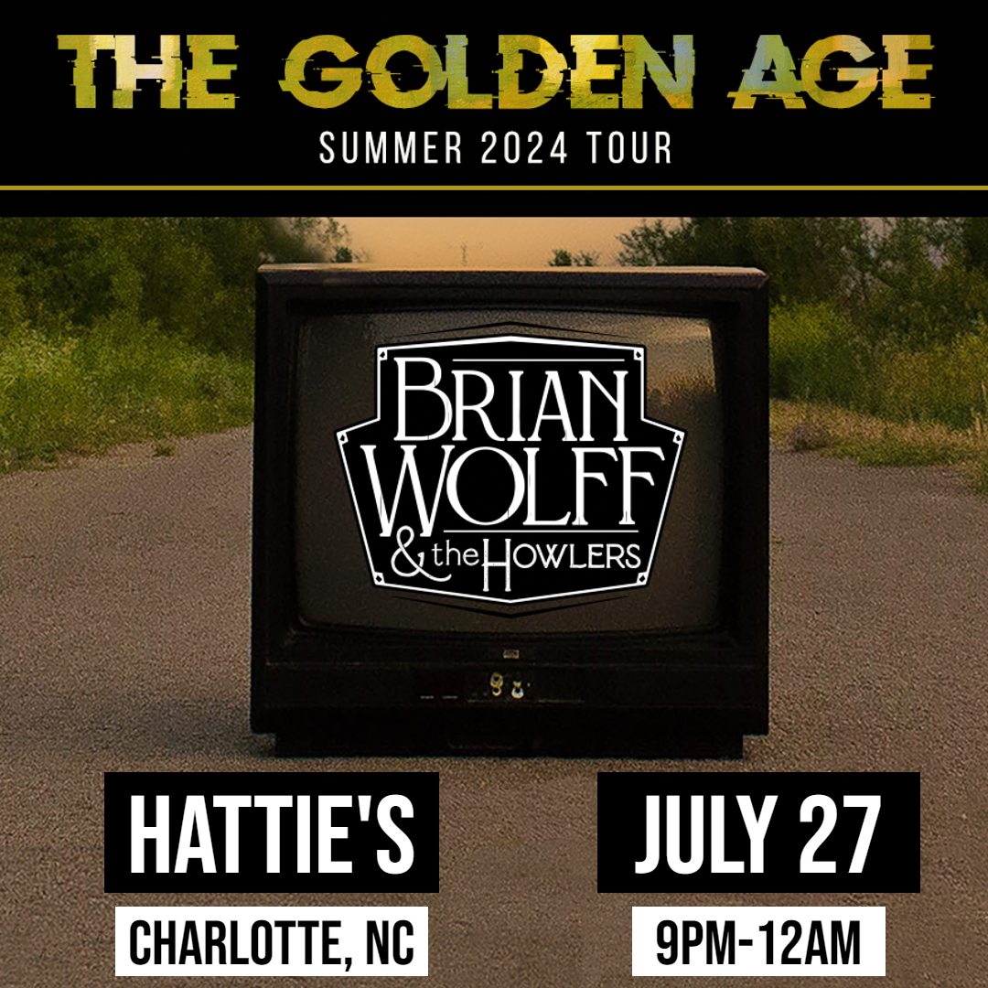 Brian Wolff & The Howlers- The Golden Age Summer Tour | Hattie's Tap ...
