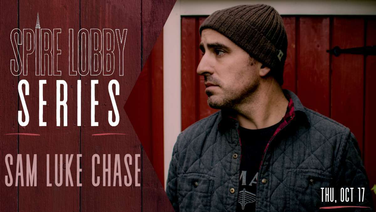 SPIRE LOBBY SERIES: SAM LUKE CHASE | Spire Center for Performing Arts ...