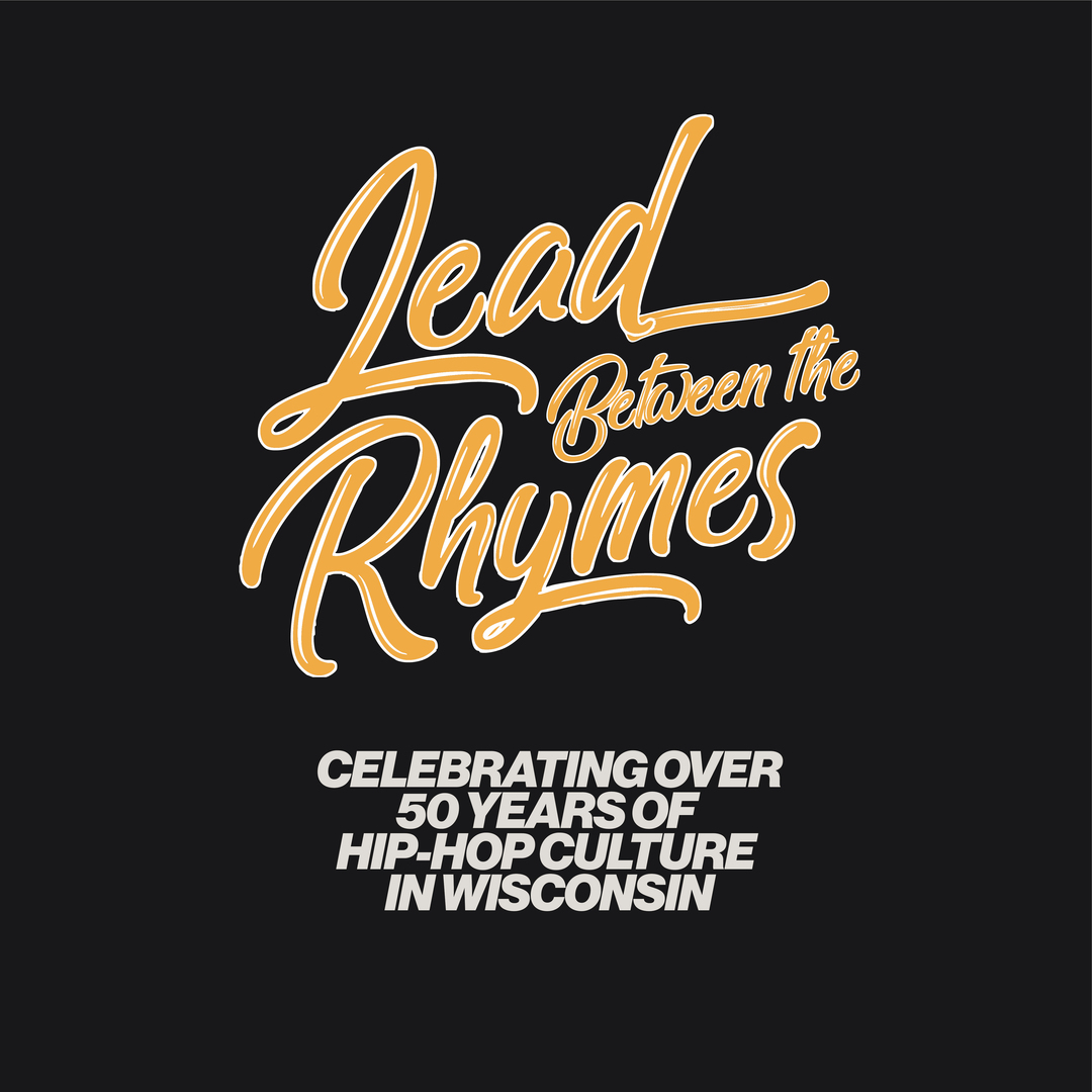 “The Lead Between the Rhymes” – Wisconsin Hip-Hop Cultural Exhibit ...