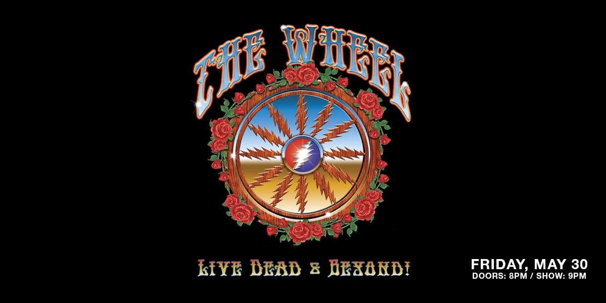 The Wheel (Live Dead & Beyond) | Putnam Place | UpcomingEvents.com