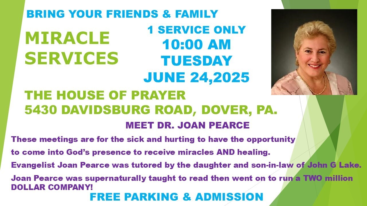 MIRACLE SERVICE: THE HOUSE OF PRAYER, DOVER, PA..TUES. JUNE 24TH, 2025 ...