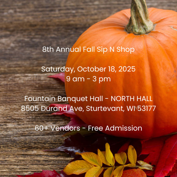 8th Annual Sturtevant Fall Sip N Shop - Craft & Vendor Show | Fountain ...
