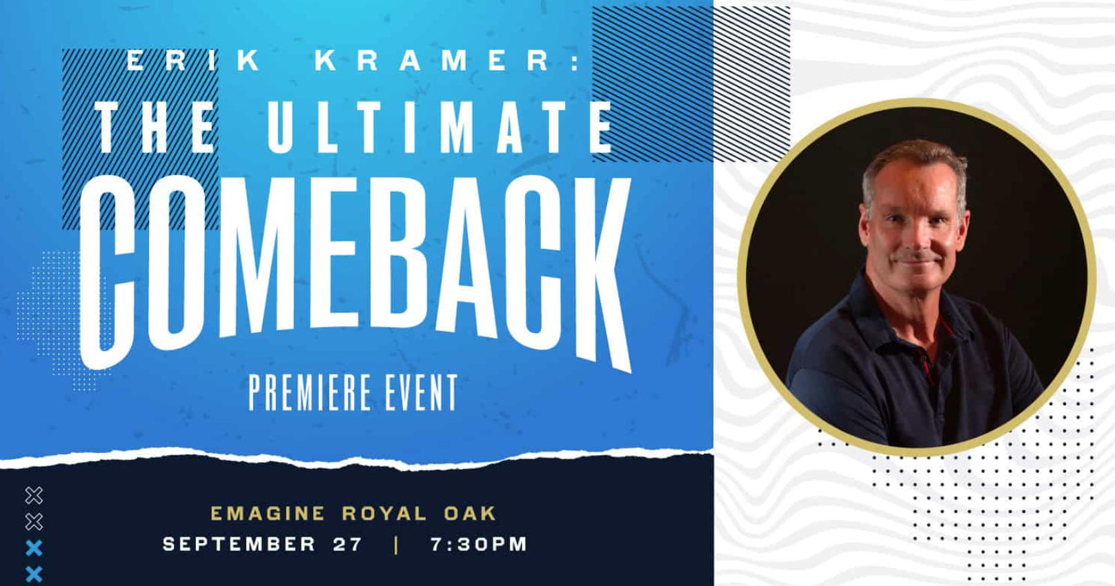 Erik Kramer: The Ultimate Comeback Premiere Event! | Emagine Royal Oak | UpcomingEvents.com