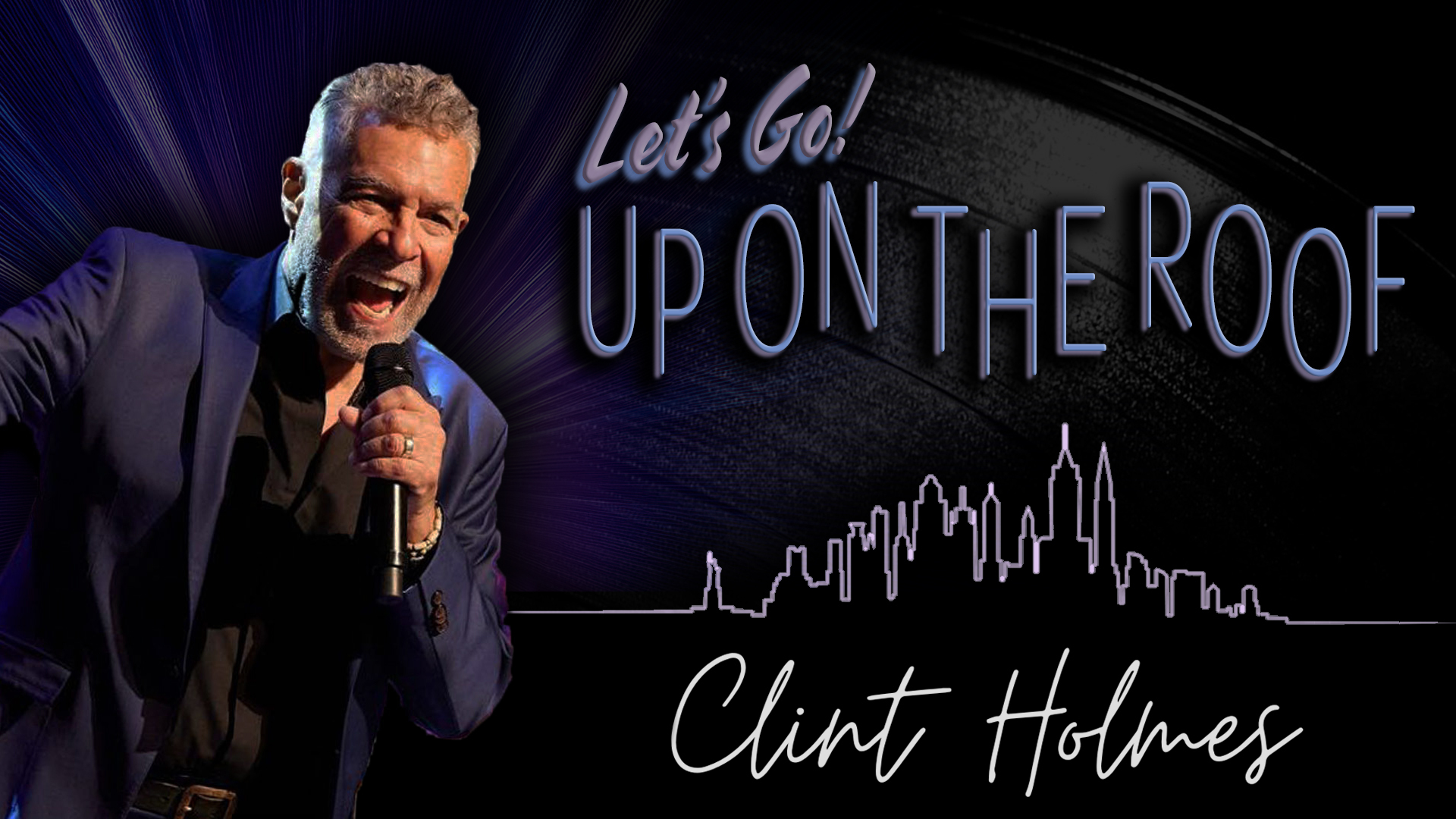 Clint Holmes: Let’s Go! Up on the Roof LIVE in Boca Raton, FL ...